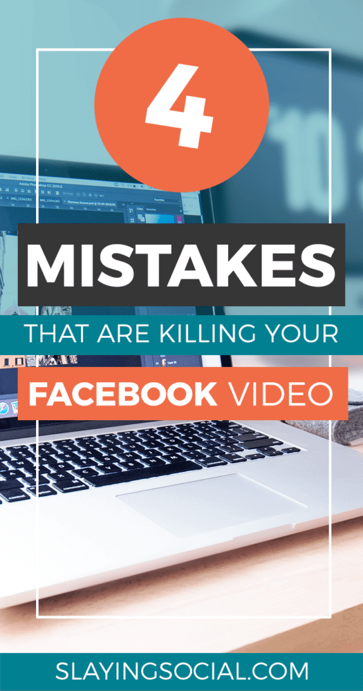 4 Mistakes that are Killing Your Facebook Video